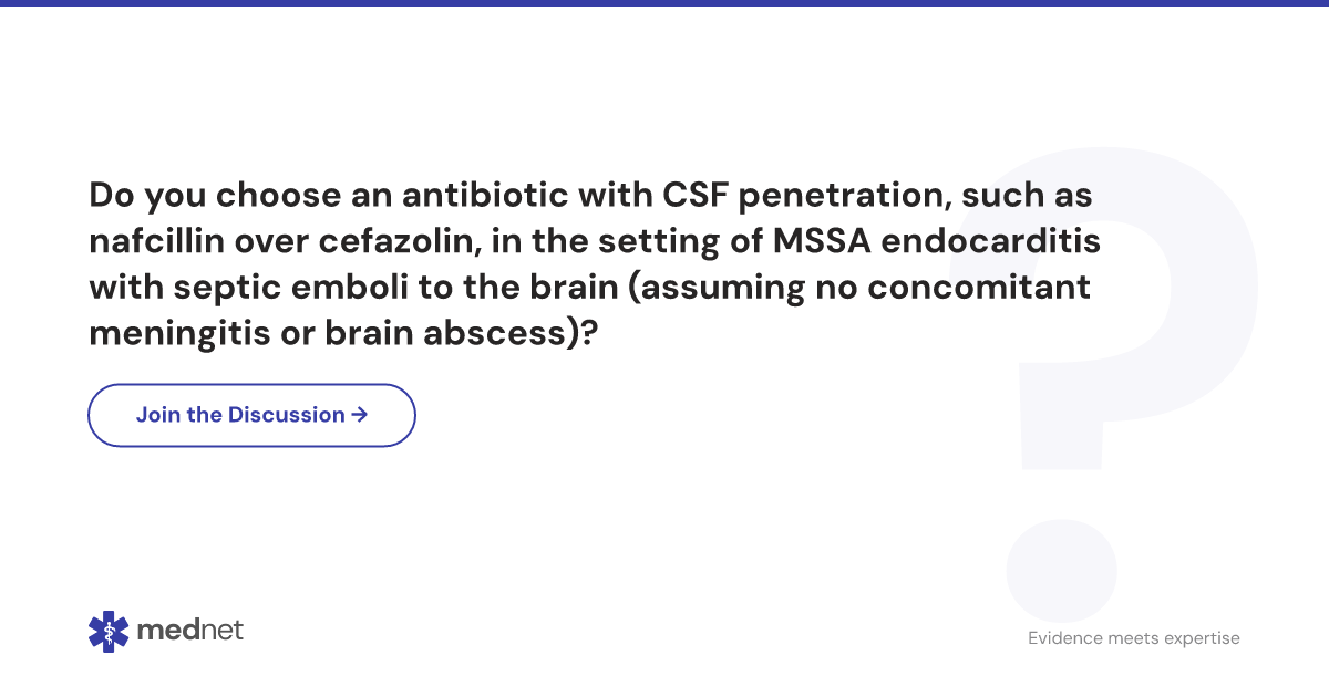 Do you choose an antibiotic with CSF penetration, such as nafcillin ...