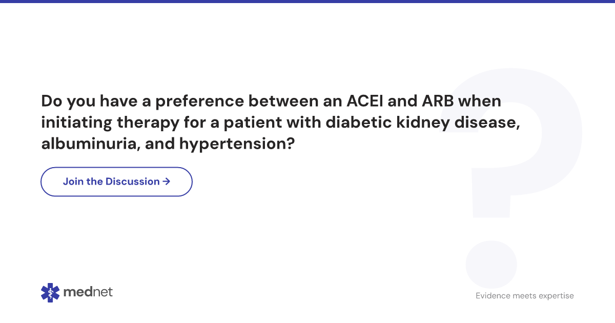 Do you have a preference between an ACEI and ARB when initiating ...