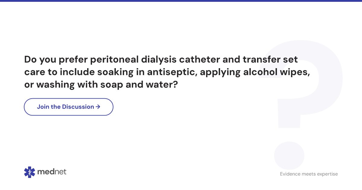 Do you prefer peritoneal dialysis catheter and transfer set care to ...