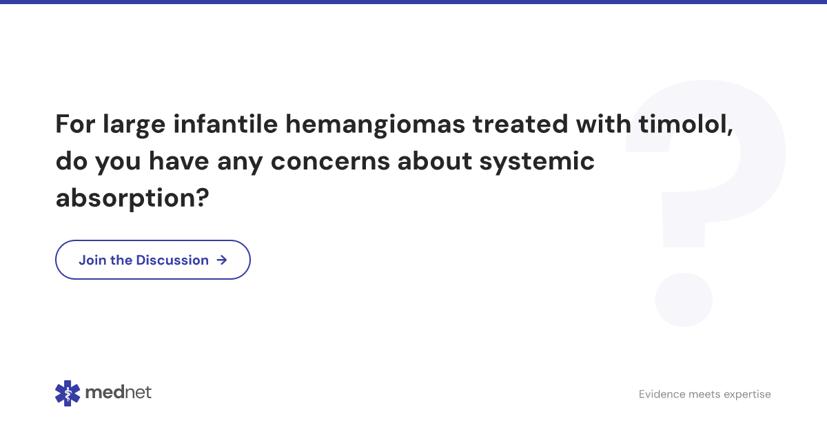 For large infantile hemangiomas treated with timolol, do you have any ...