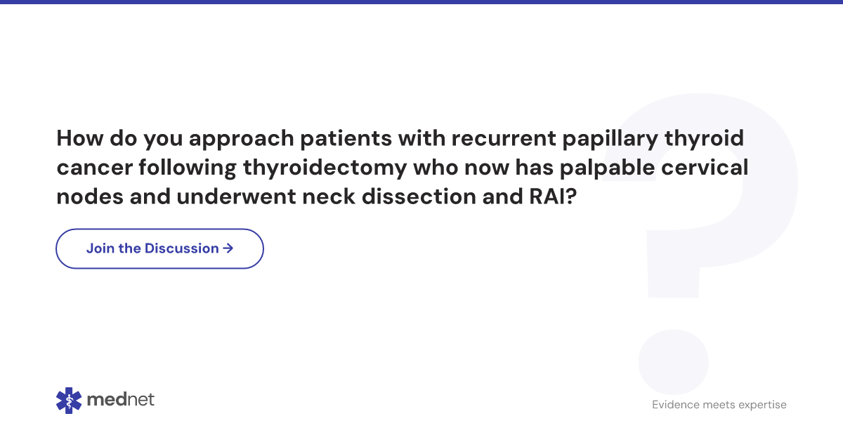 How do you approach patients with recurrent papillary thyroid cancer ...