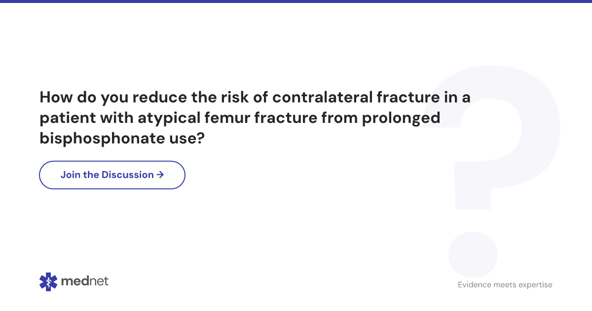 How do you reduce the risk of contralateral fracture in a patient with ...