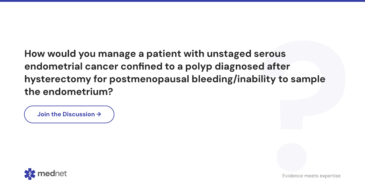 How would you manage a patient with unstaged serous endometrial cancer ...