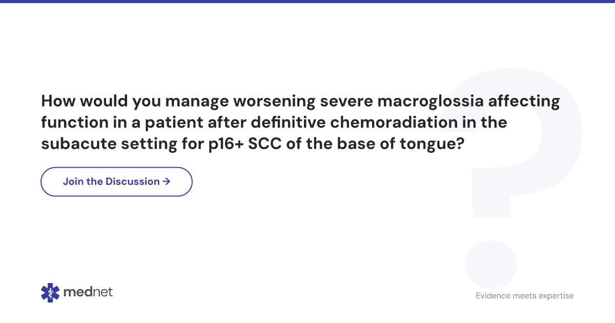 How would you manage worsening severe macroglossia affecting function ...
