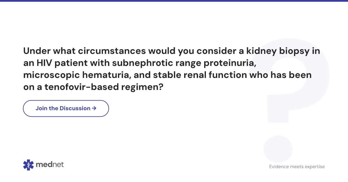 Under what circumstances would you consider a kidney biopsy in an HIV ...