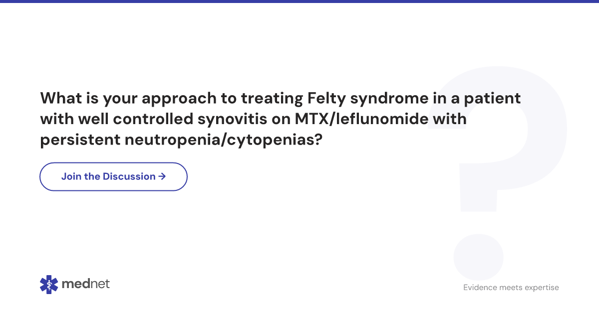 What is your approach to treating Felty syndrome in a patient with well ...