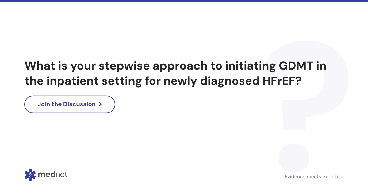 What is your stepwise approach to initiating GDMT in the inpatient ...