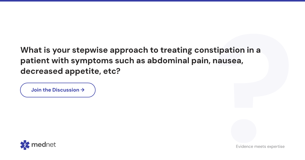 What is your stepwise approach to treating constipation in a patient ...