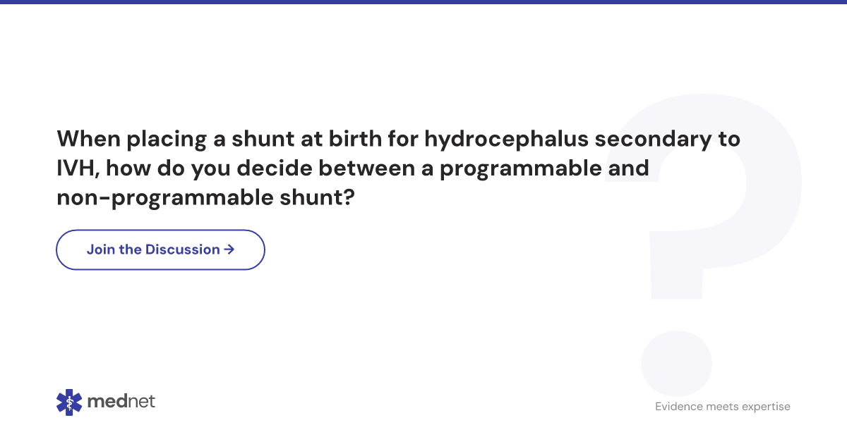 When placing a shunt at birth for hydrocephalus secondary to IVH, how ...