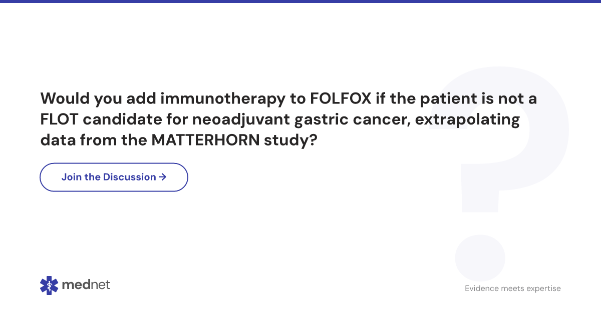 Would you add immunotherapy to FOLFOX if the patient is not a FLOT ...