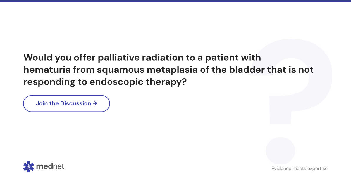 Would you offer palliative radiation to a patient with hematuria from ...