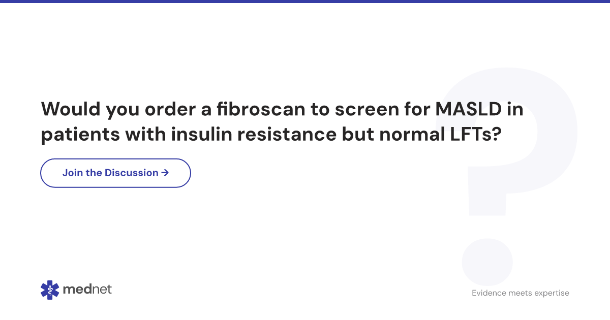 Would you order a fibroscan to screen for MASLD in patients with ...