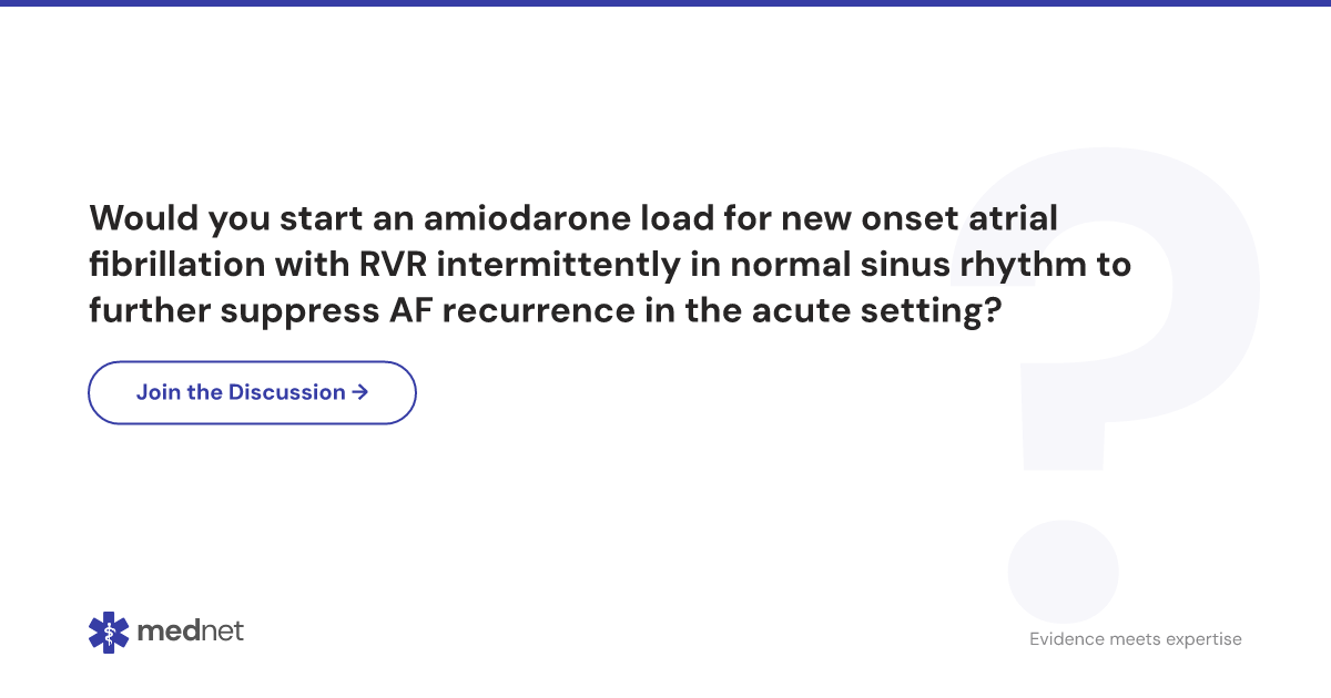 Would you start an amiodarone load for new onset atrial fibrillation ...